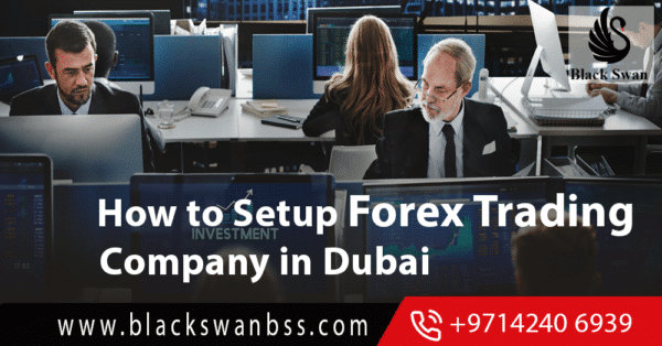 How to Setup a Forex Trading Company in Dubai, UAE