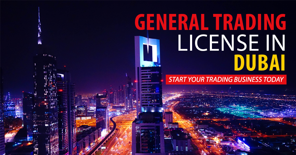 General Trading License in Dubai: Gateway to Global Commerce
